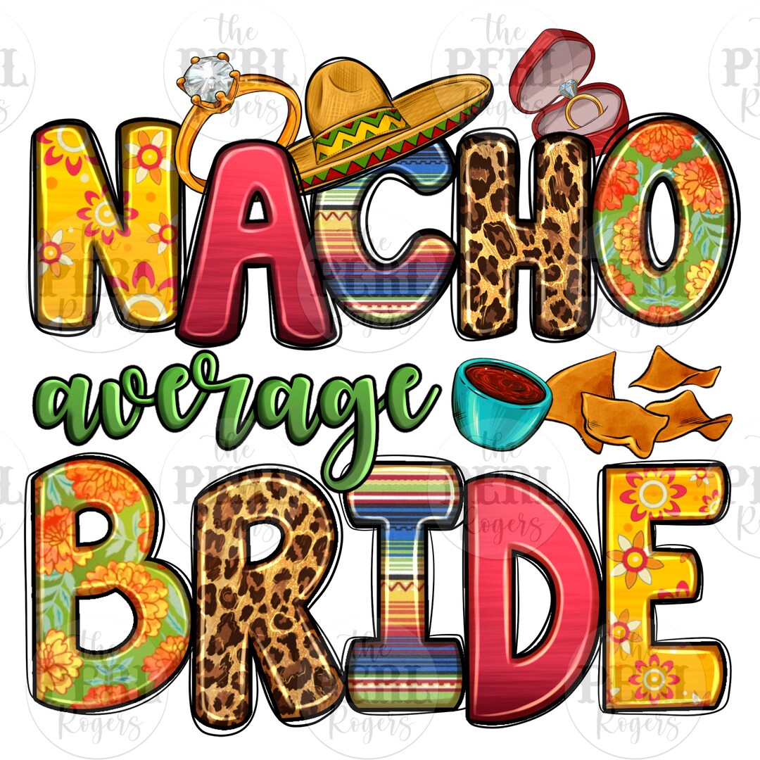 Nacho Average Bride Png Sublimation Design Download, Bridal Party Png ...