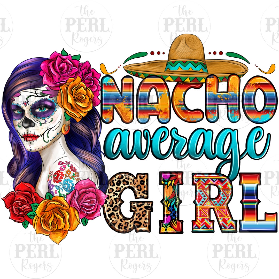 Nacho Average Girl Png Sublimation Design Download, Mexican Png, Cinco ...