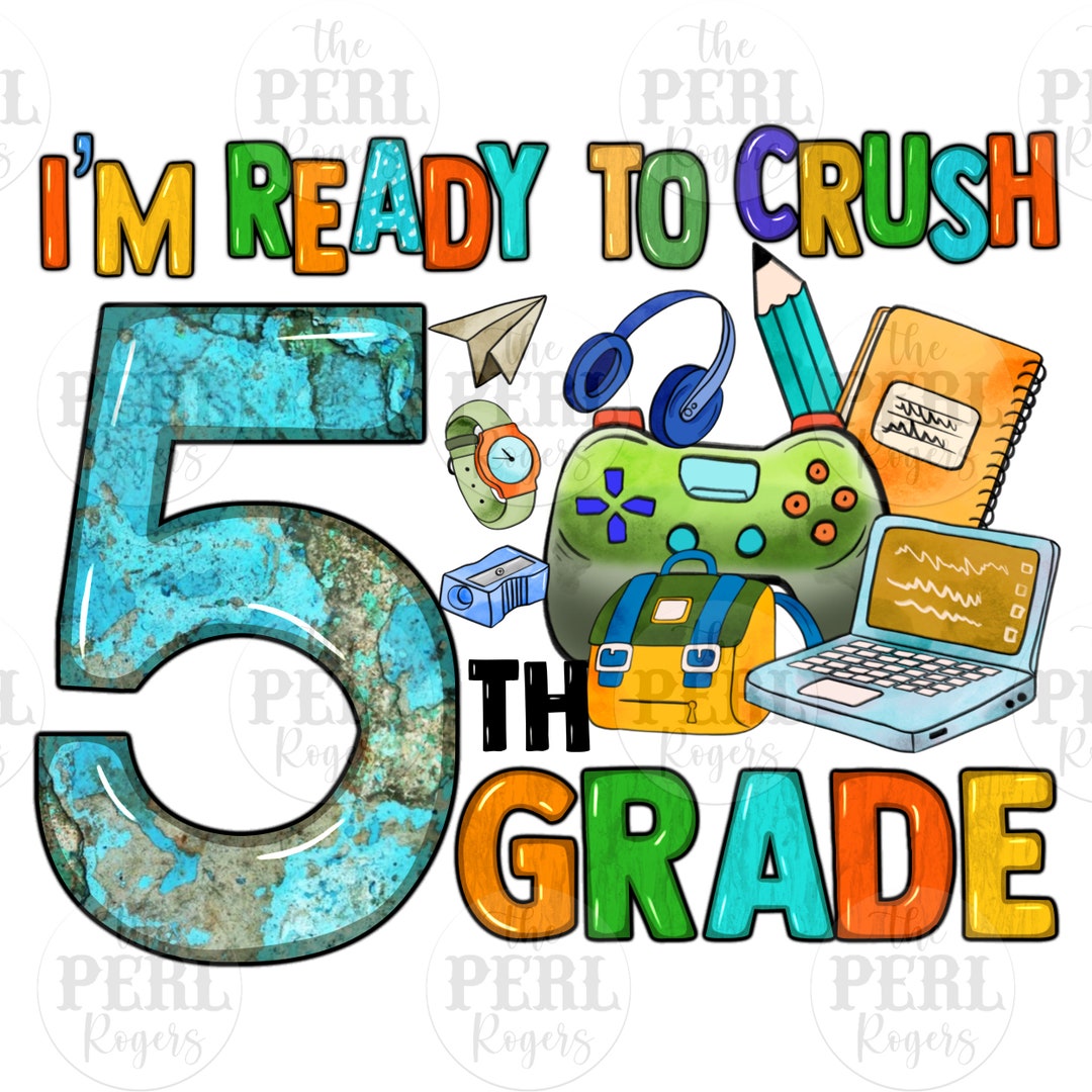 I'm Ready to Crush 5th Grade Png Sublimation Design Download, Back to School Png, Graduation Png ...
