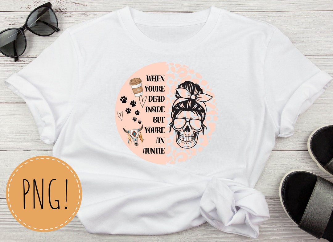 Auntie Png, Aunt Png, Dead Inside Png, Coffee Addict Aunt Png, Messy ...