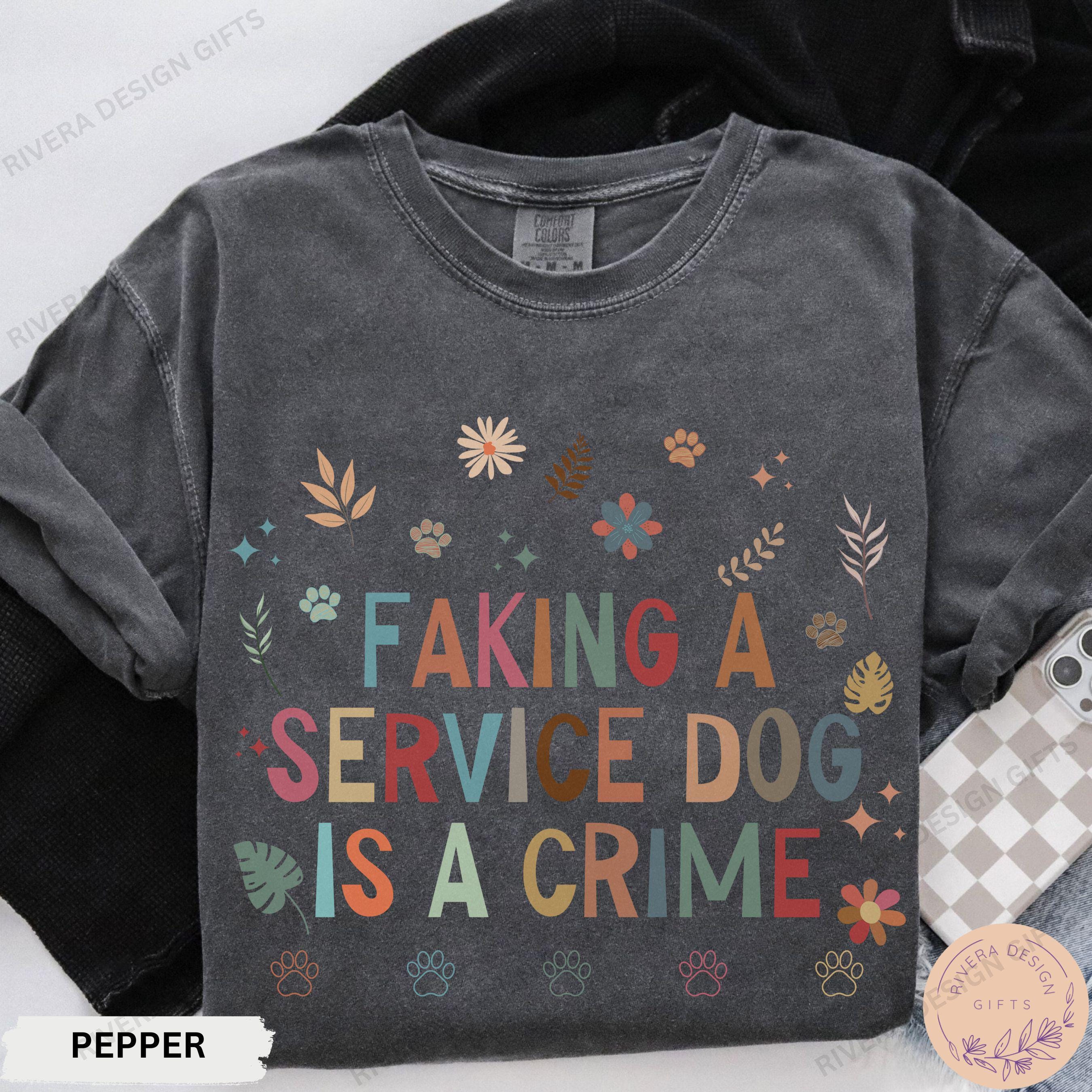 Service Dog Shirt, Faking a Service Dog is A Crime Tee, Dog T-shirt ...