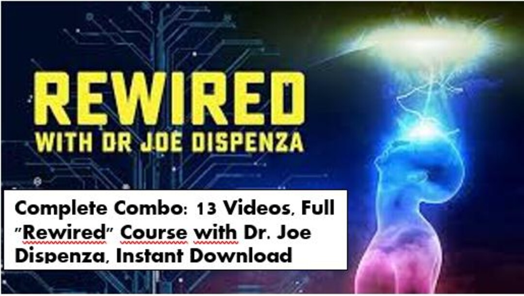Rewired FULL COURSE by Dr. Joe Dispenza 13 Chapters on Video. Immediate ...