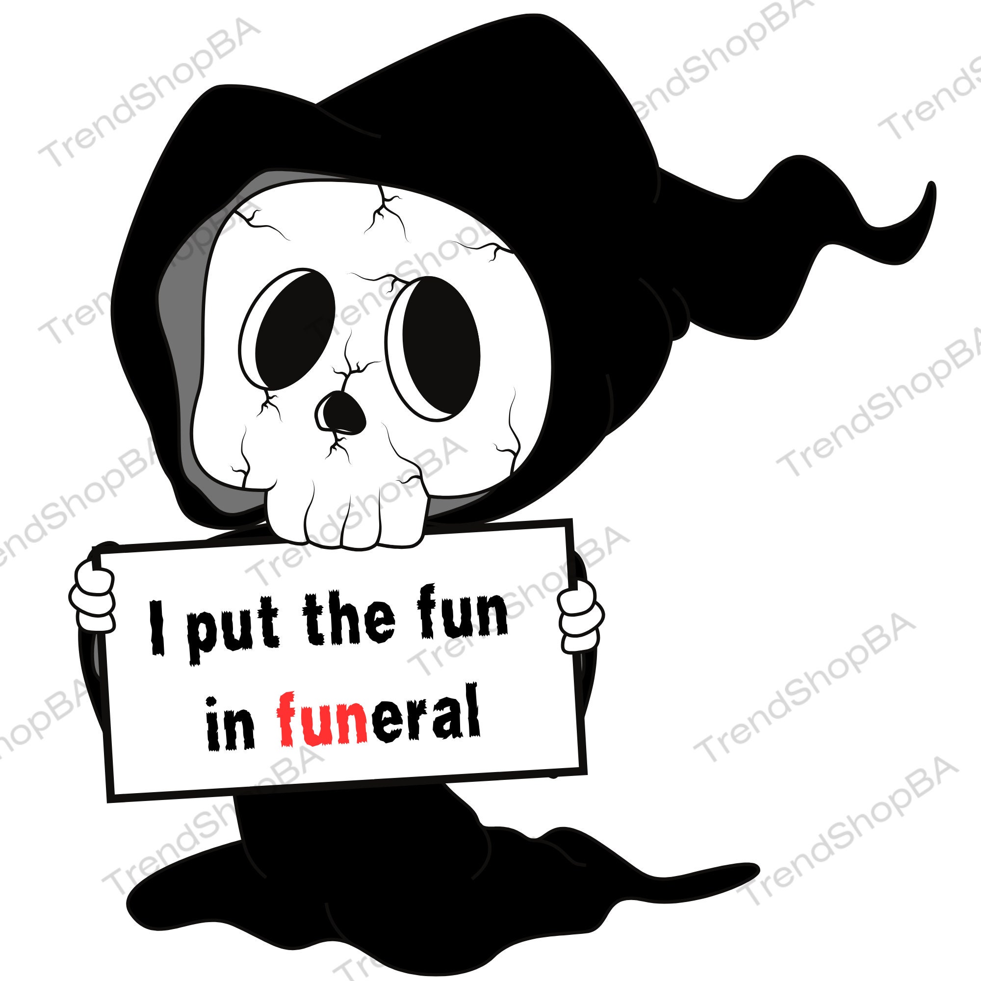 I Put the Fun in Funeral PNG and SVG Instant Download includes White ...