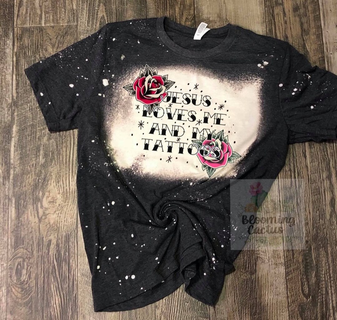 NEW Trendy Custom Bleach Tee Jesus Loves Me and My Tattoos - Etsy