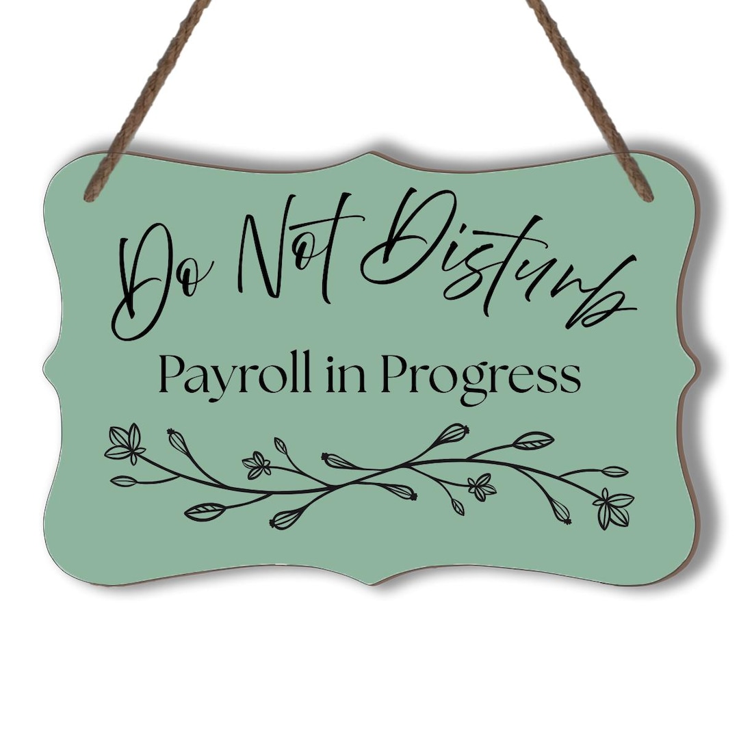 Do Not Disturb Payroll in Progress Hanging Sign for Office Privacy Sign ...