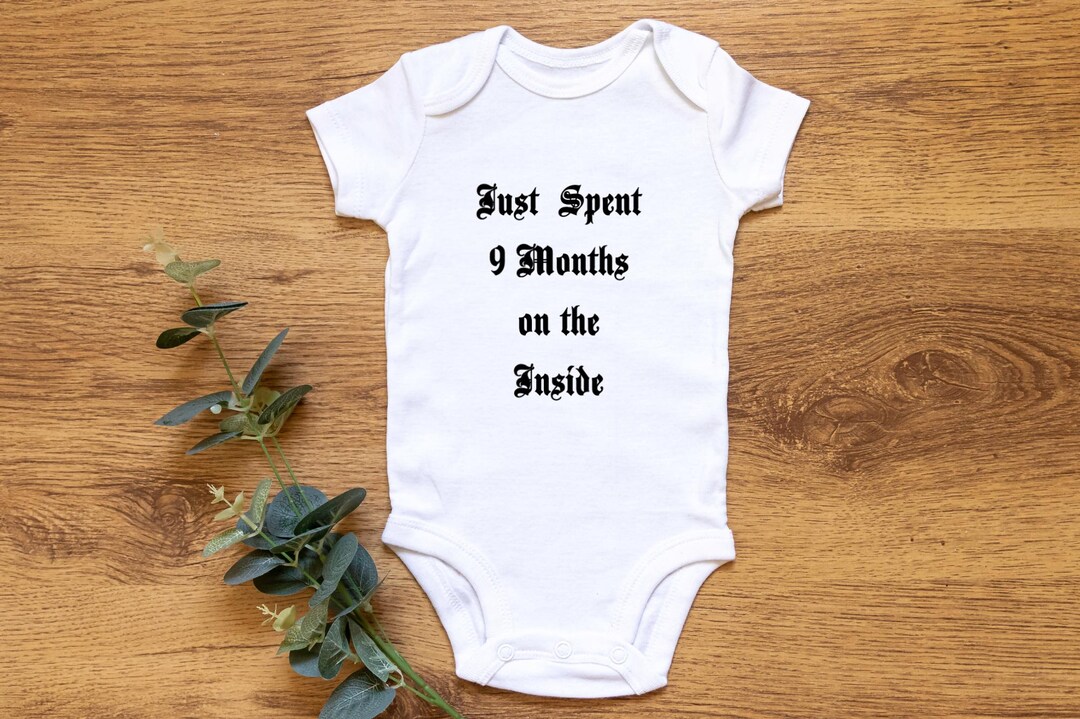 Just Spent 9 Months on the Inside_baby Onesie/bodysuit, Funny Baby ...