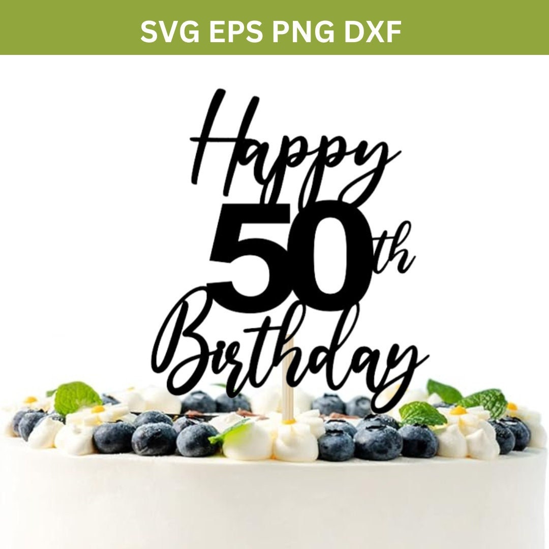 50th Cake Topper SVG, 50th Birthday Cake Topper, Happy Birthday Cake ...