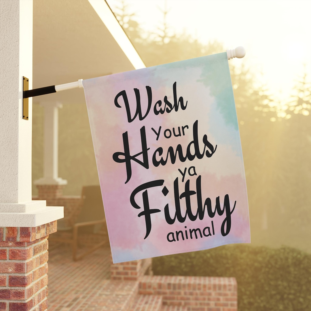 Wash Your Hands Ya Filthy Animal Garden Flag | Funny Porch Decor - Etsy