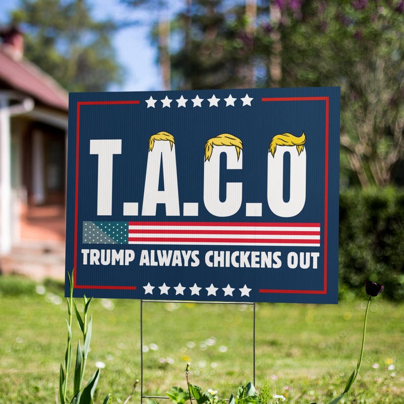TACO Trump Always Chickens Out Yard Sign – Funny Anti-trump Political ...