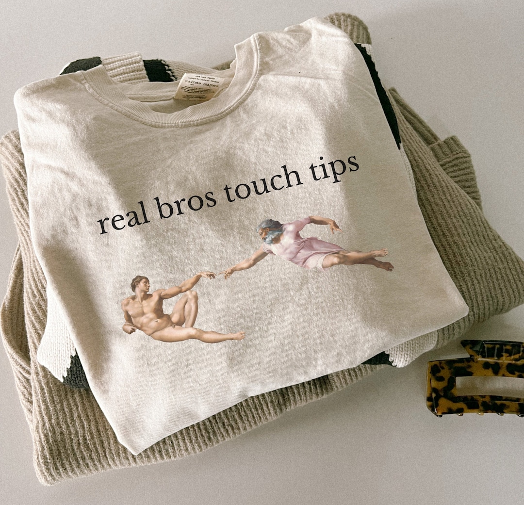 Real Bros Touch Tips Shirt, Funny Shirt for Him, Oddly Specific Shirt, Weird Shirt, Gift for Him ...