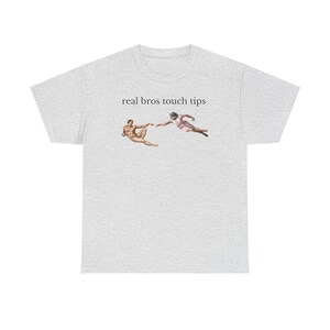 Real Bros Touch Tips Shirt, Funny Shirt for Him, Oddly Specific Shirt, Weird Shirt, Gift for Him ...