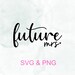 Future Mrs SVG Future Mrs PNG Wife Svg Engagement SVG Bride Svg Digital ...