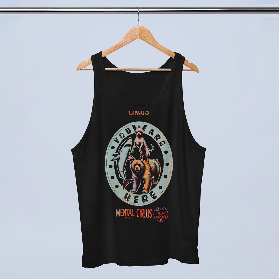 Mental Circus Shark Bear Chihuahua You Are Here Funny Unisex Tank Top ...
