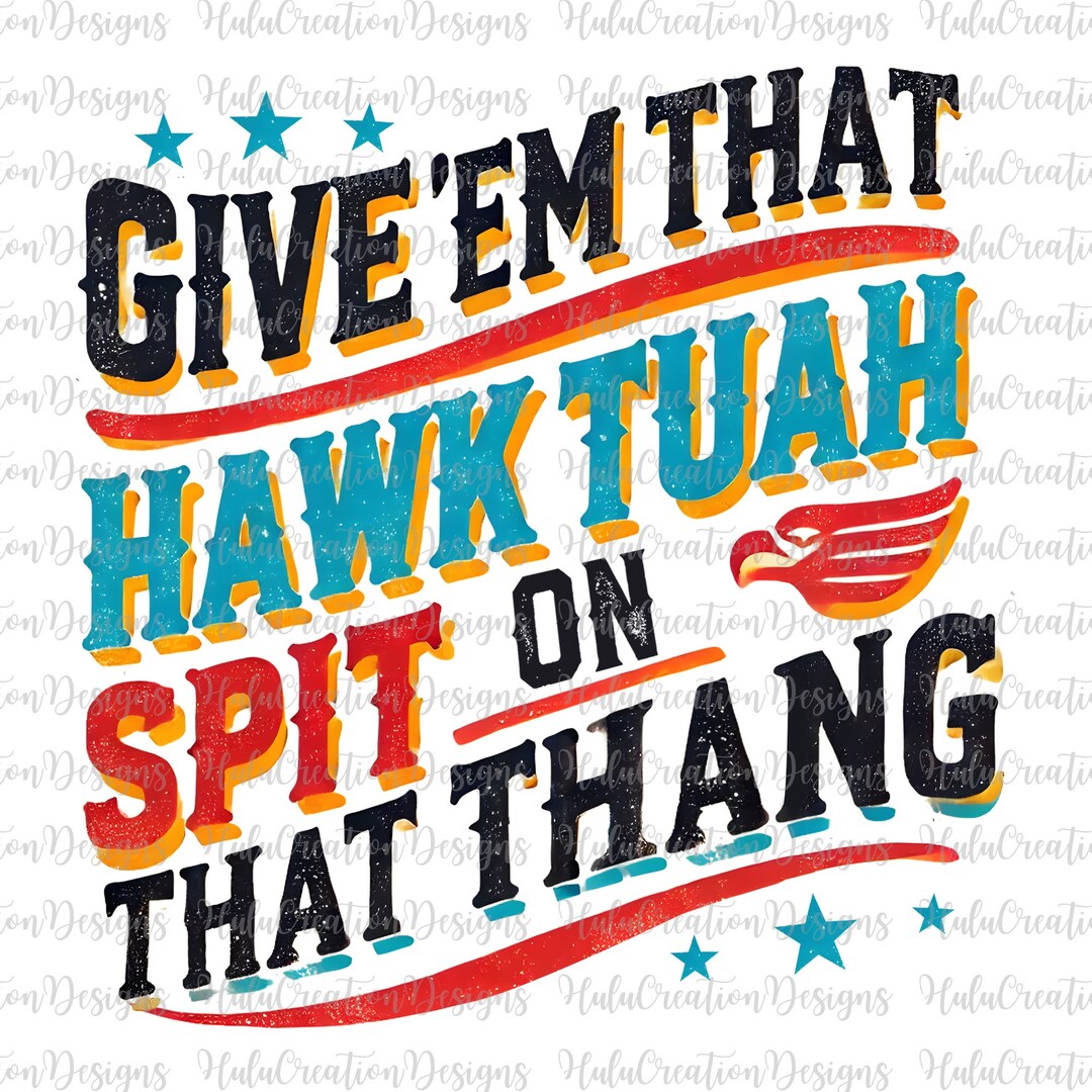 Hawk Tuah Spit on That Thang PNG, Hawk Tuah Girl, Hawk Tuah Lip, Funny ...