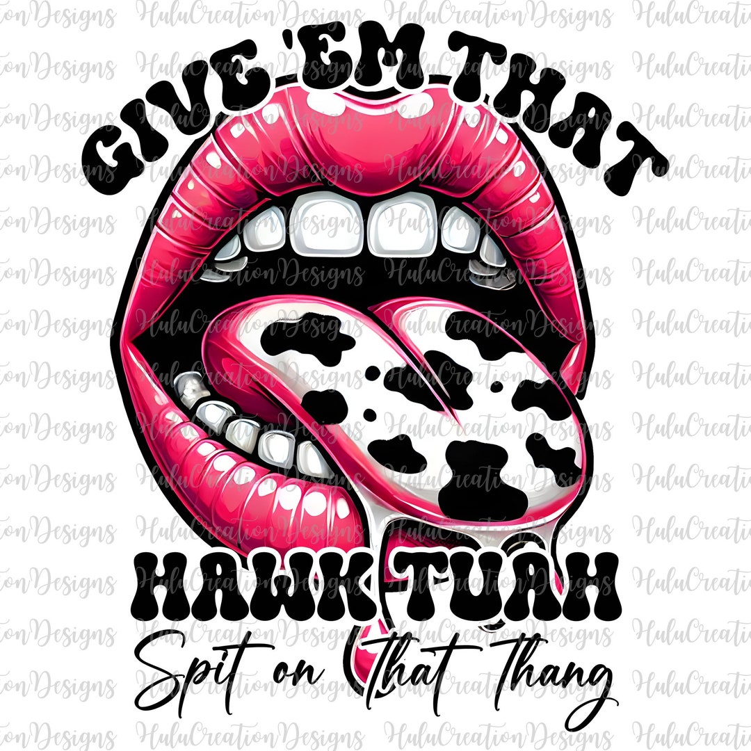 Hawk Tuah Spit on That Thang PNG, Leopard Lip Hawk Tuah Girl, Hawk Tuah ...