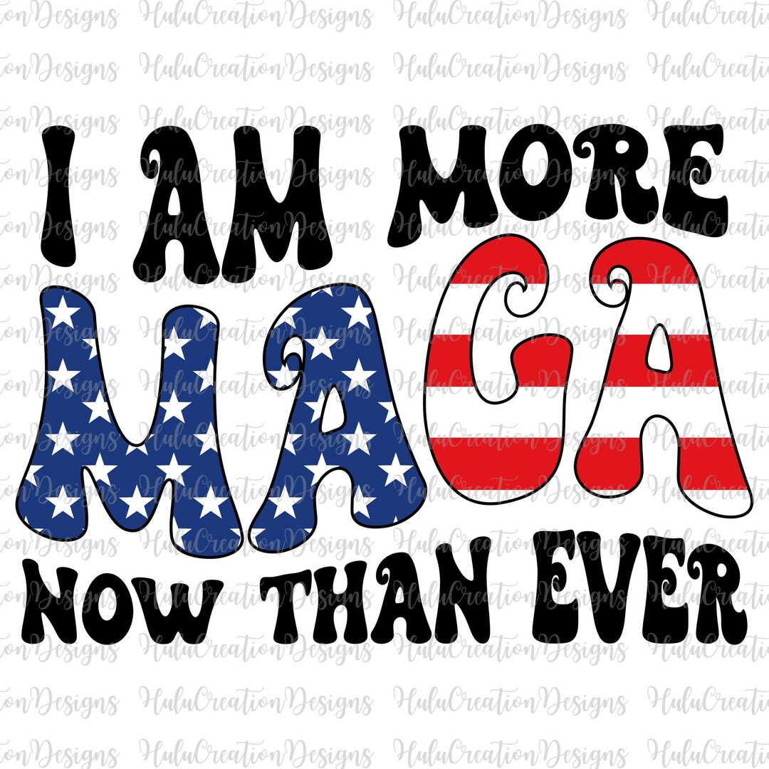 I Am More Maga Now Than Ever, I'm Voting for the Felon Trump PNG, Trump ...