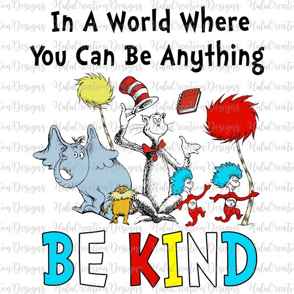 Seuss in a World Where You Can Be Anything Be Kind Png - Etsy