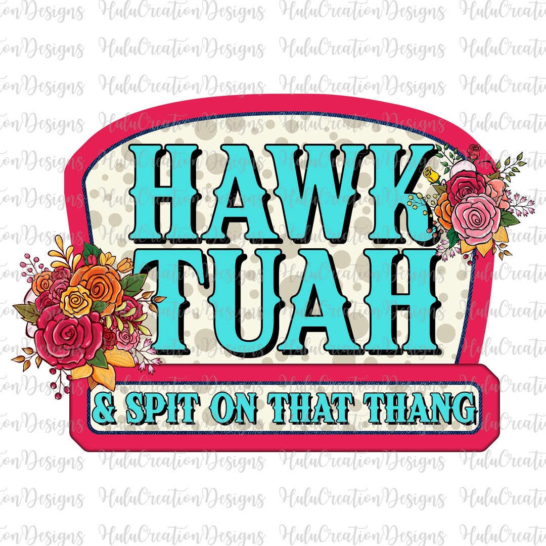 Hawk Tuah Spit on That Thang PNG, Hawk Tuah Girl, Hawk Tuah Lip, Funny ...