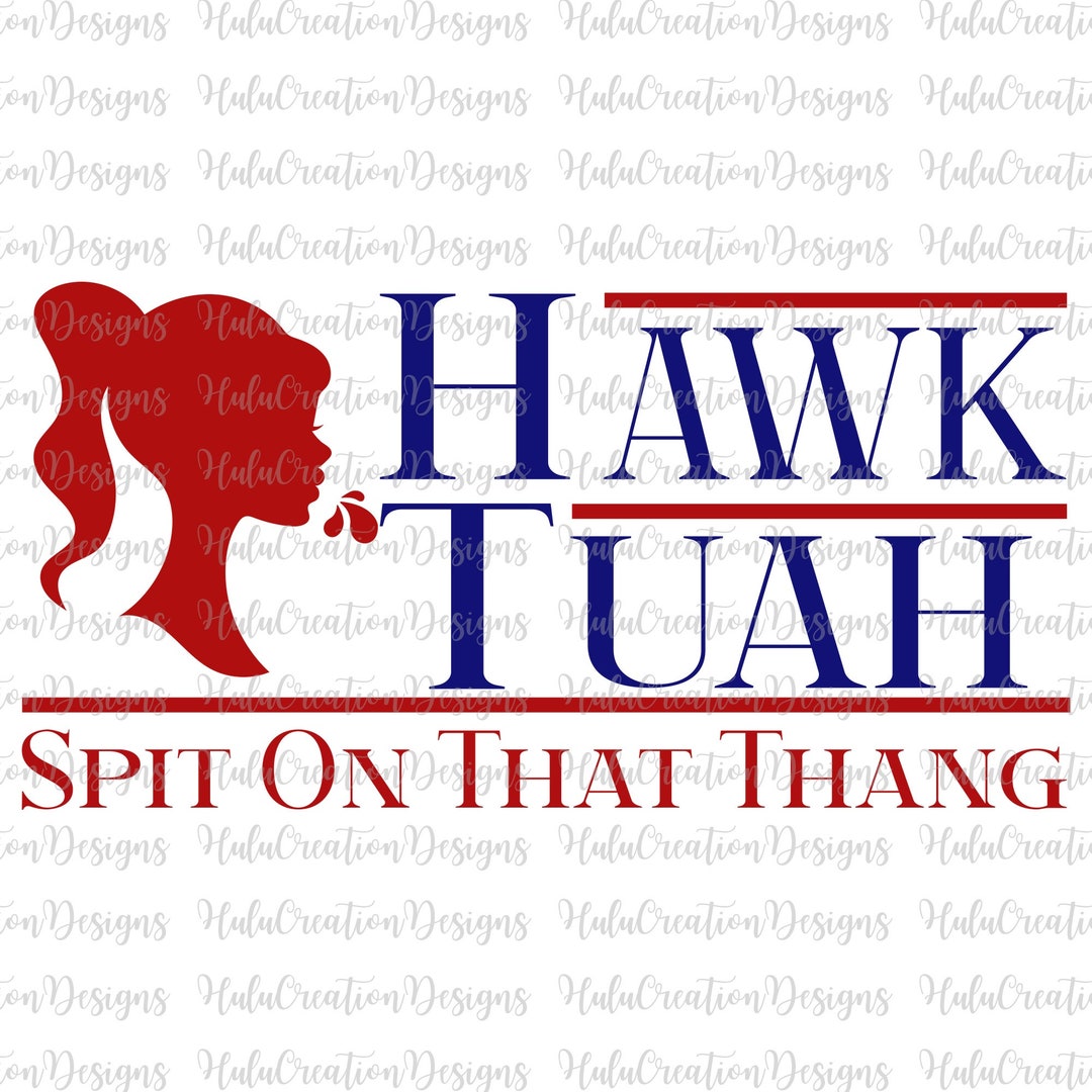 Hawk Tuah Spit on That Thang PNG, Hawk Tuah Girl, Hawk Tuah Lip, Funny ...