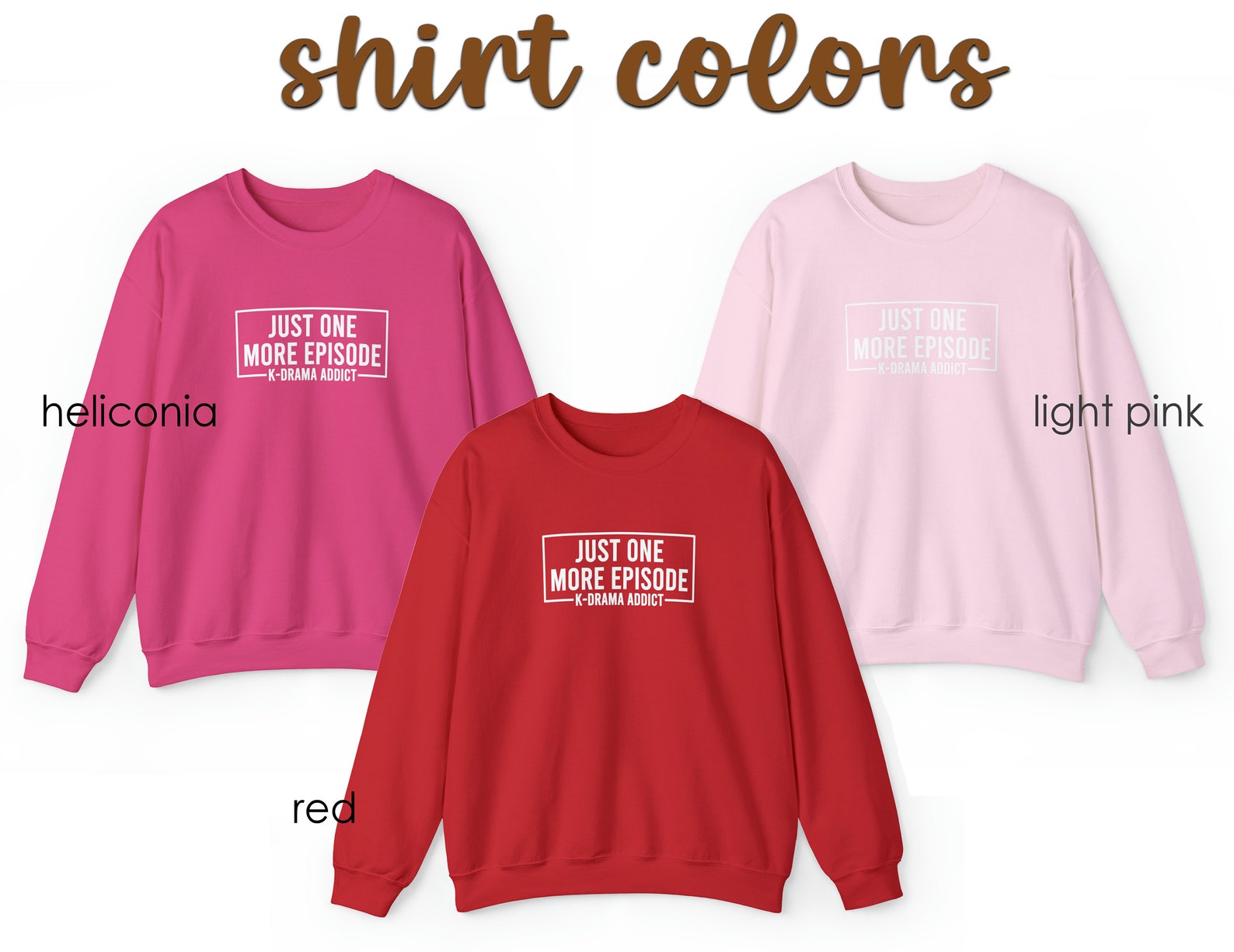 Kdrama Addict Sweatshirt Korean Drama Just One More Episode Shirt ...