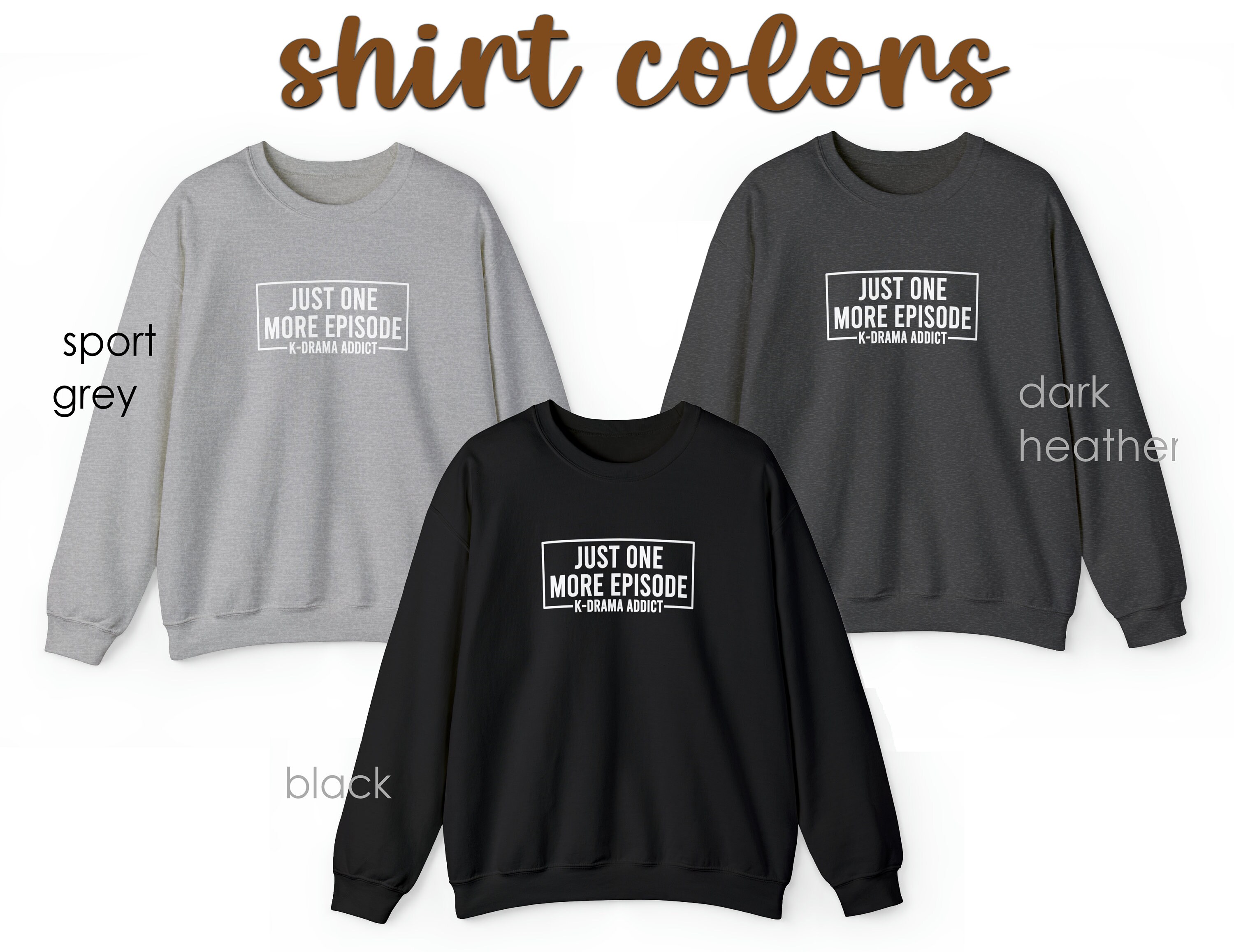 Kdrama Addict Sweatshirt Korean Drama Just One More Episode Shirt ...