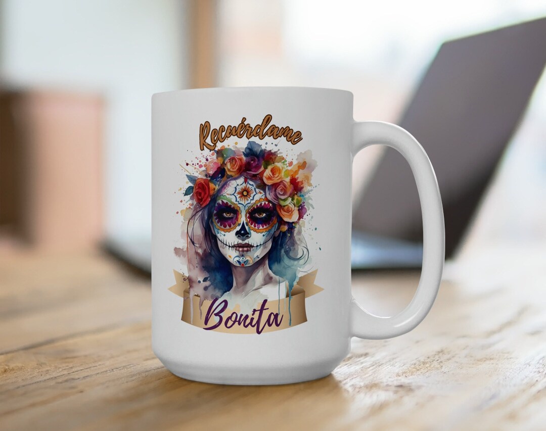 Recuerdame Bonita Mug, La Catrina Mug, Coffee Mug, Catrina Gift,la ...