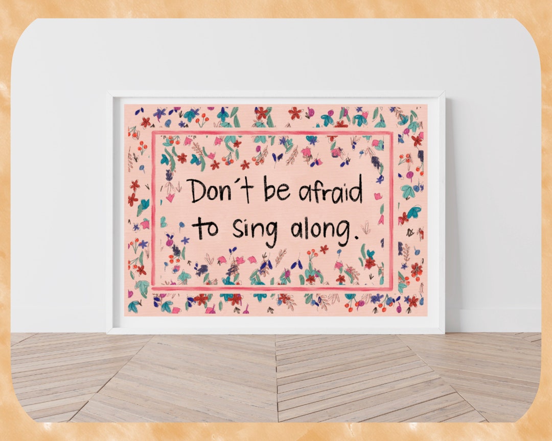 Don't Be Afraid to Sing Printable Png Floral Design Music Printable Png ...