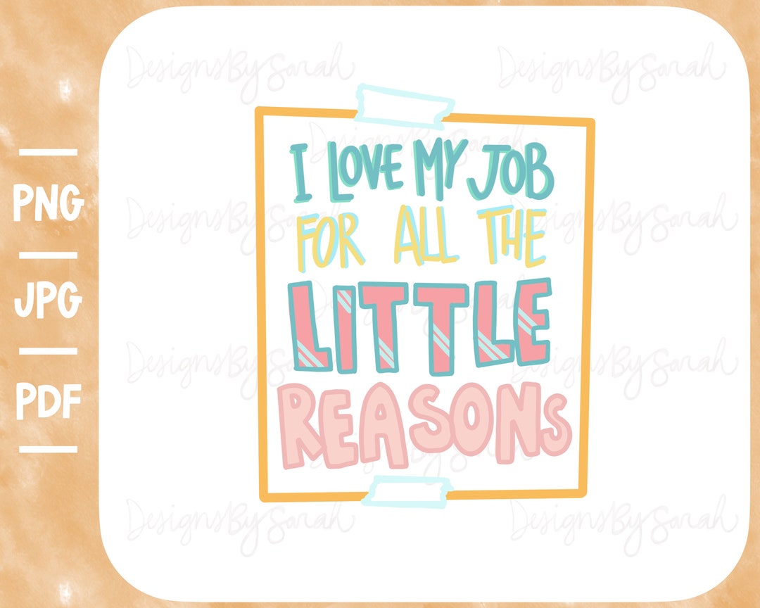 I Love My Job Svg Png Teacher Svg Png Teaching Svg Little Reasons Svg ...