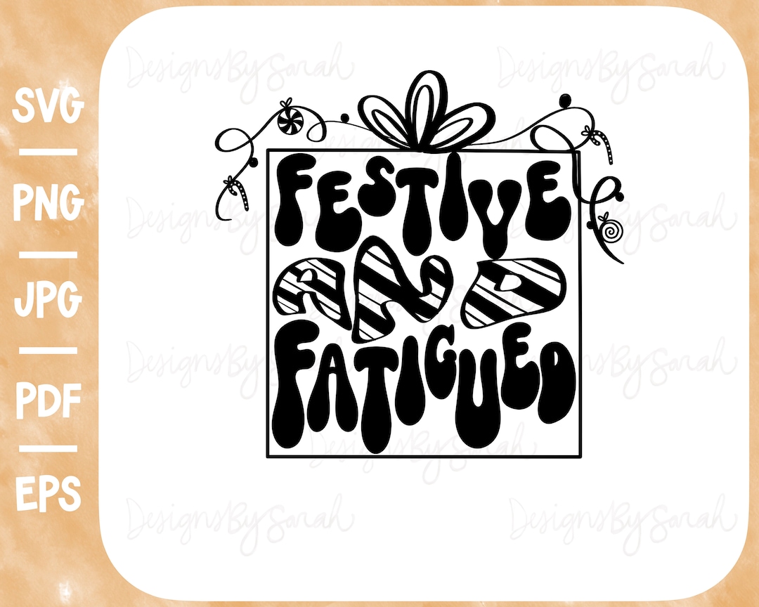 Festive and Fatigued Svg Holiday Fun Svg Christmas Svg Christmas ...