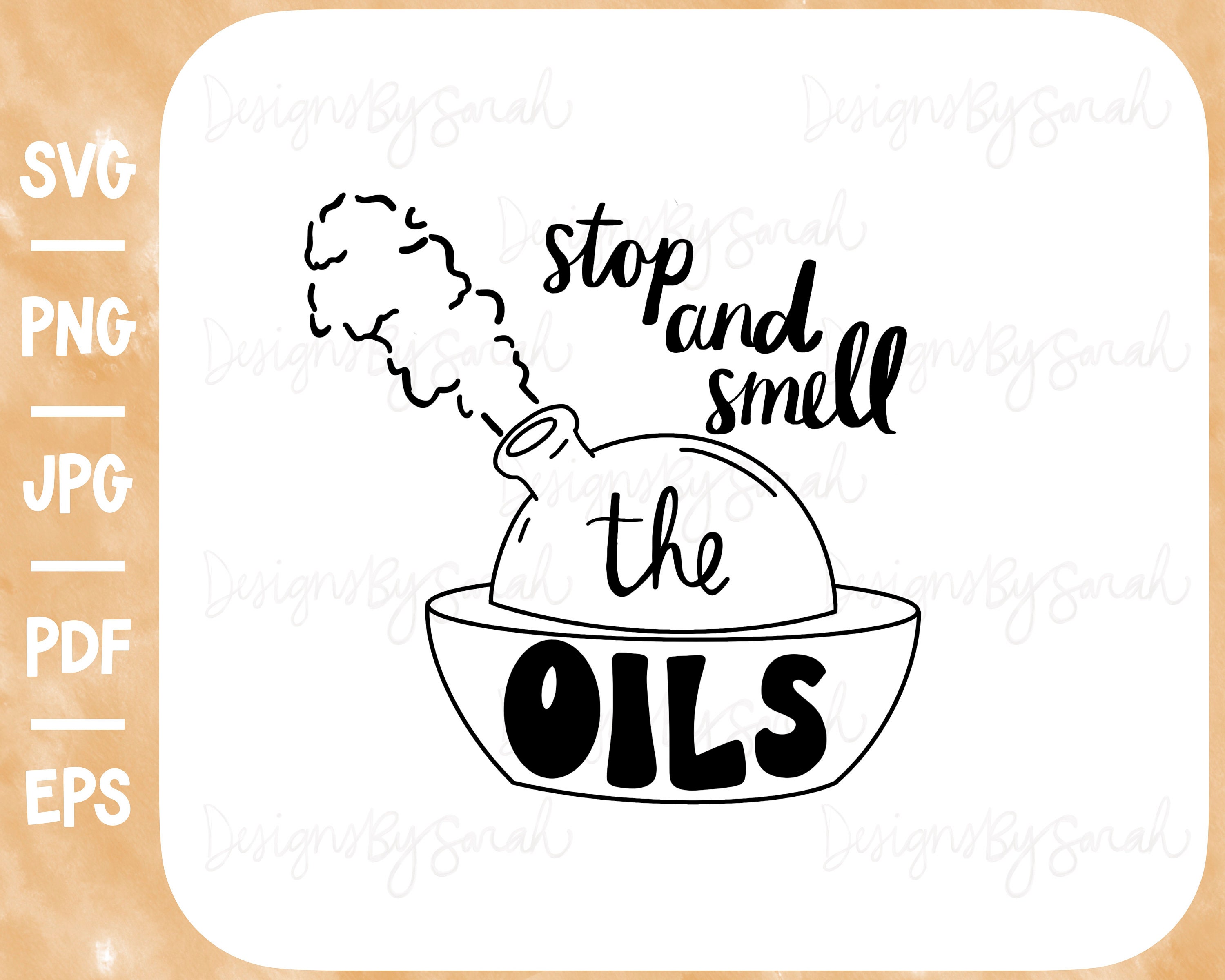 Stop and Smell the Oils Svg Oils Svg Essential Oils Svg Oil Loving Moms ...