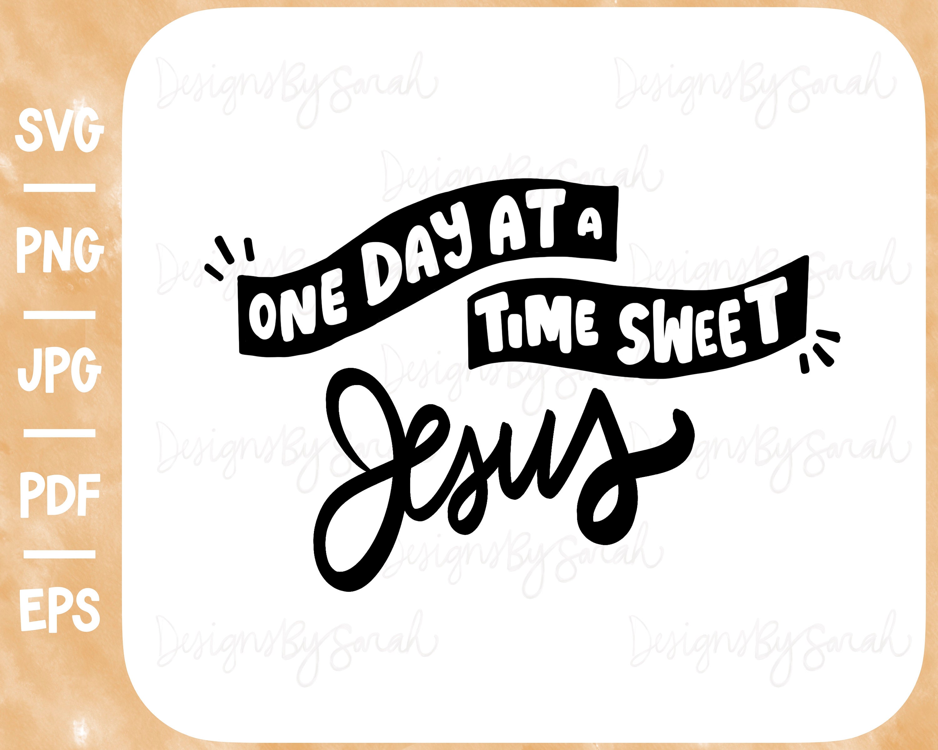 One Day at A Time Svg Sweet Jesus Svg One Day Svg Cute Sayings Svg Hand ...