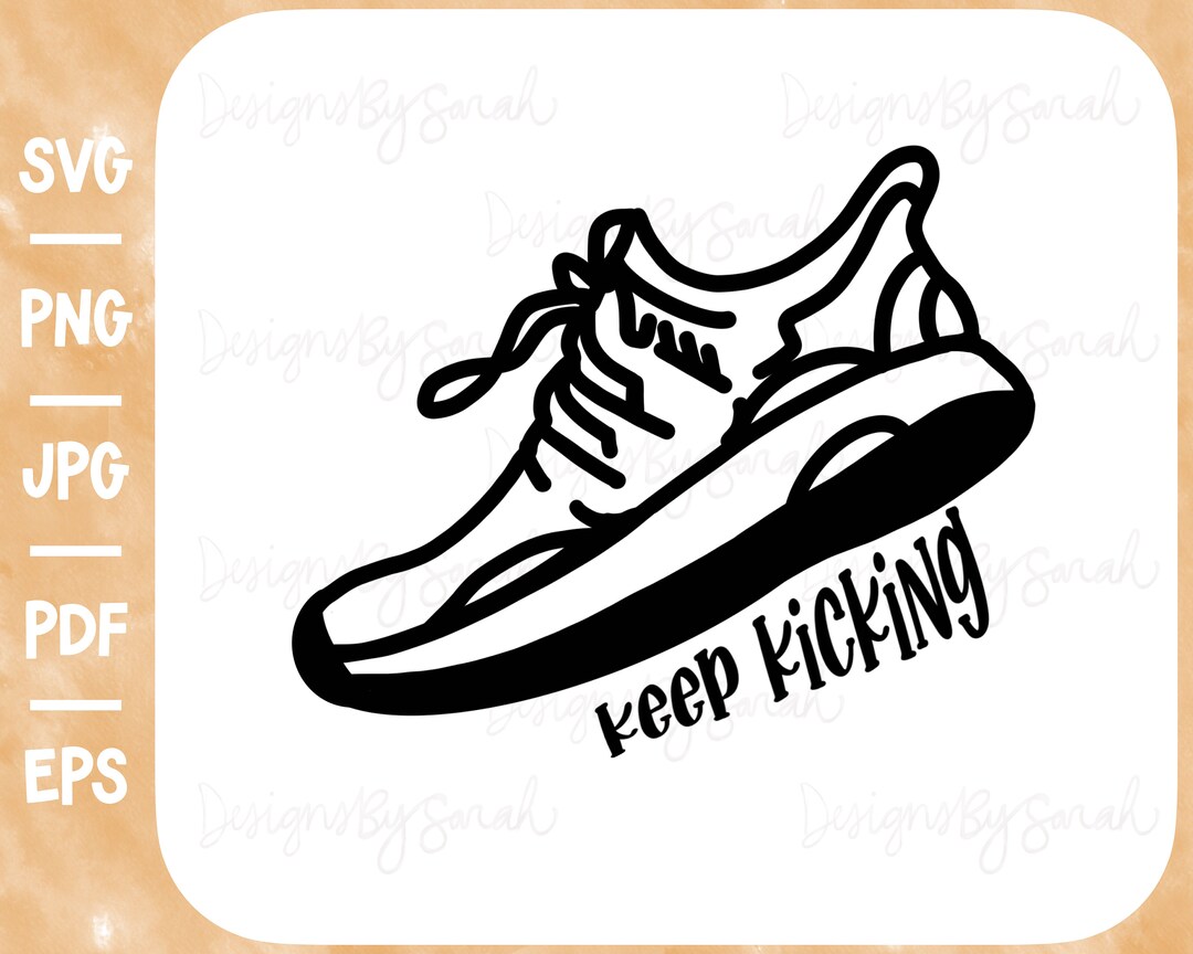 Keep Kicking Svg Runner Shoe Svg Marathon Runner Svg Running Shirt Svg ...