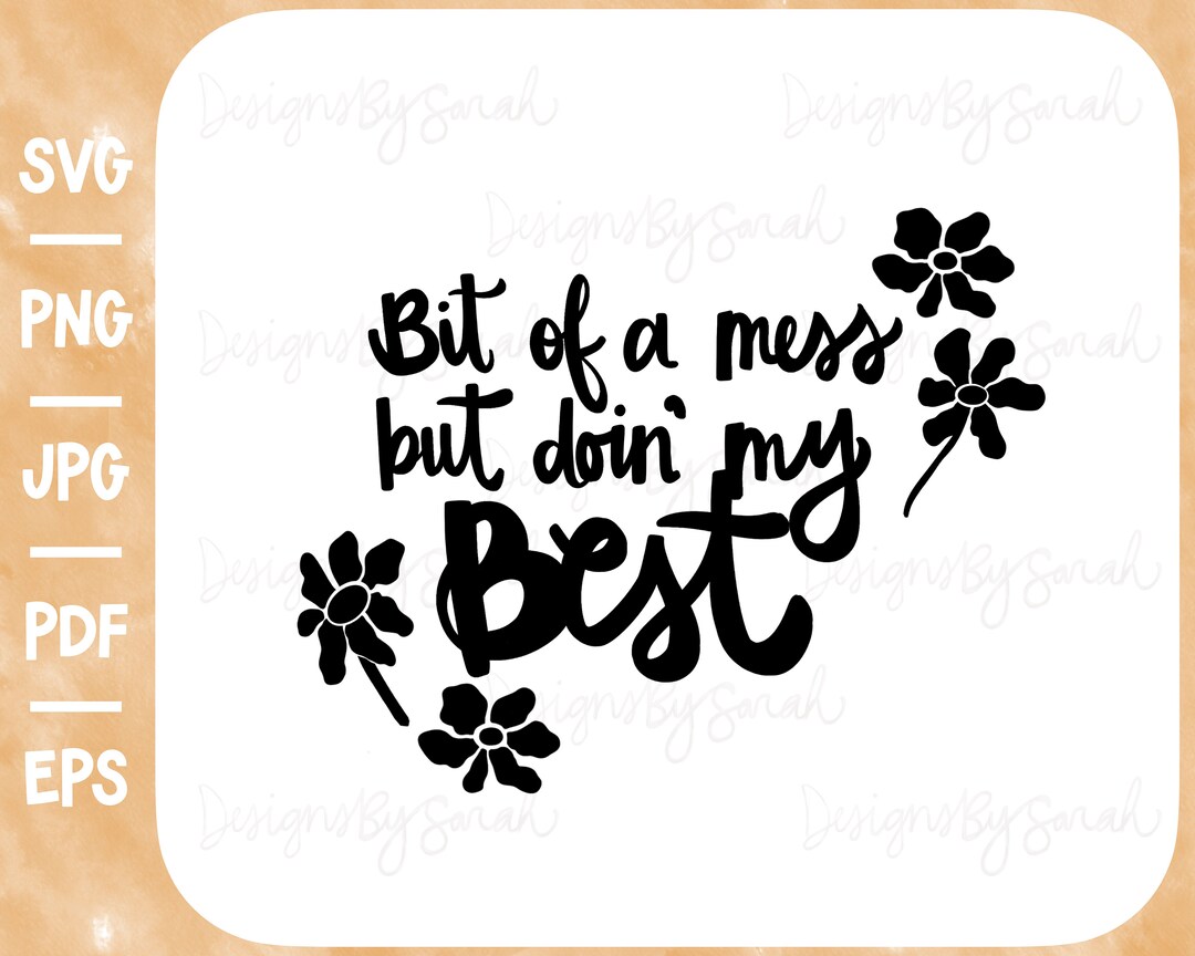 Bit of a Mess but Doin' My Best Svg My Best Svg Mess Svg Mom Svg ...