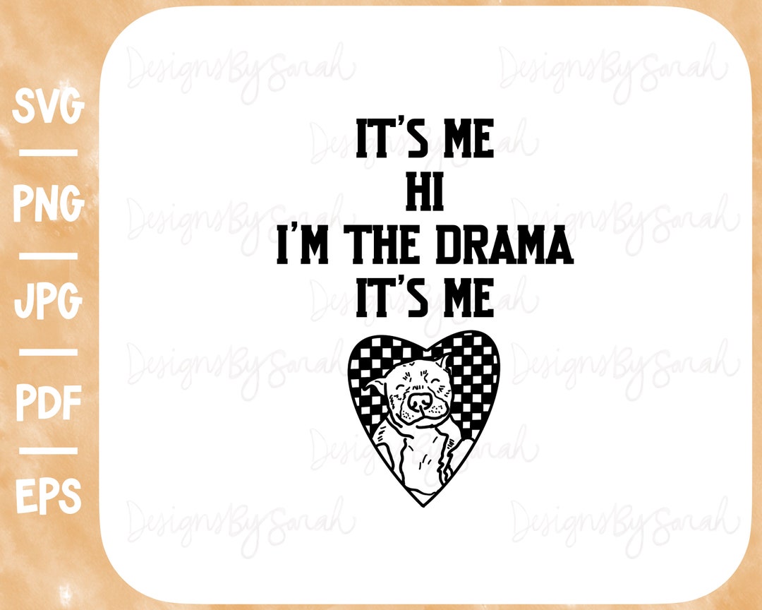 It's Me Hi Svg I'm the Drama Svg Pit Bull Svg Pitty Svg Dog Love Svg ...