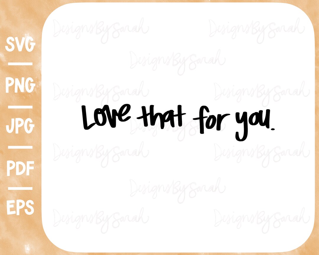 Love That for You Svg Simple Svg Sayings Svg Love Svg Handwritten Svg ...
