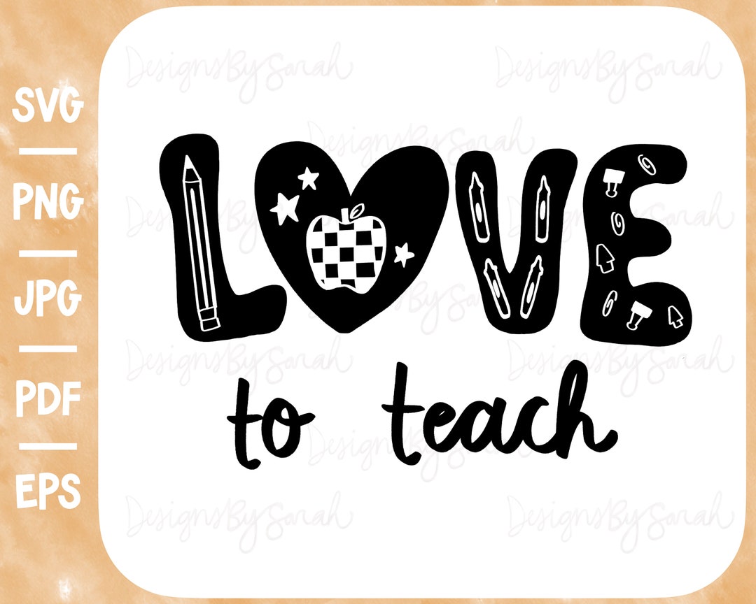 Love to Teach Svg Cute Teacher Svg Elementary Teacher Svg Teacher Shirt ...