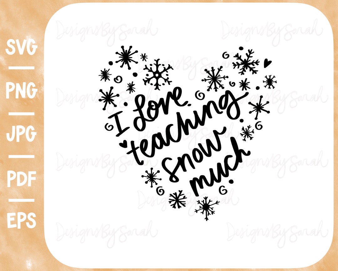 Winter Shirt Design Svg I Love Teaching Snow Much Svg Love Teaching Svg ...