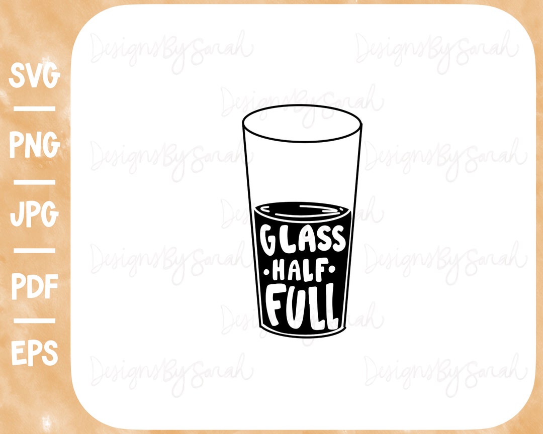 Glass Half Full Svg Optimistic Svg Glass Svg Cup Svg Positive Svg Hand ...