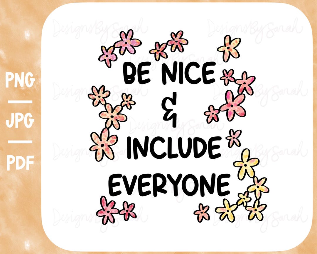 Be Nice and Include Everyone Png Inclusion Png Teacher Png Be Nice Png ...