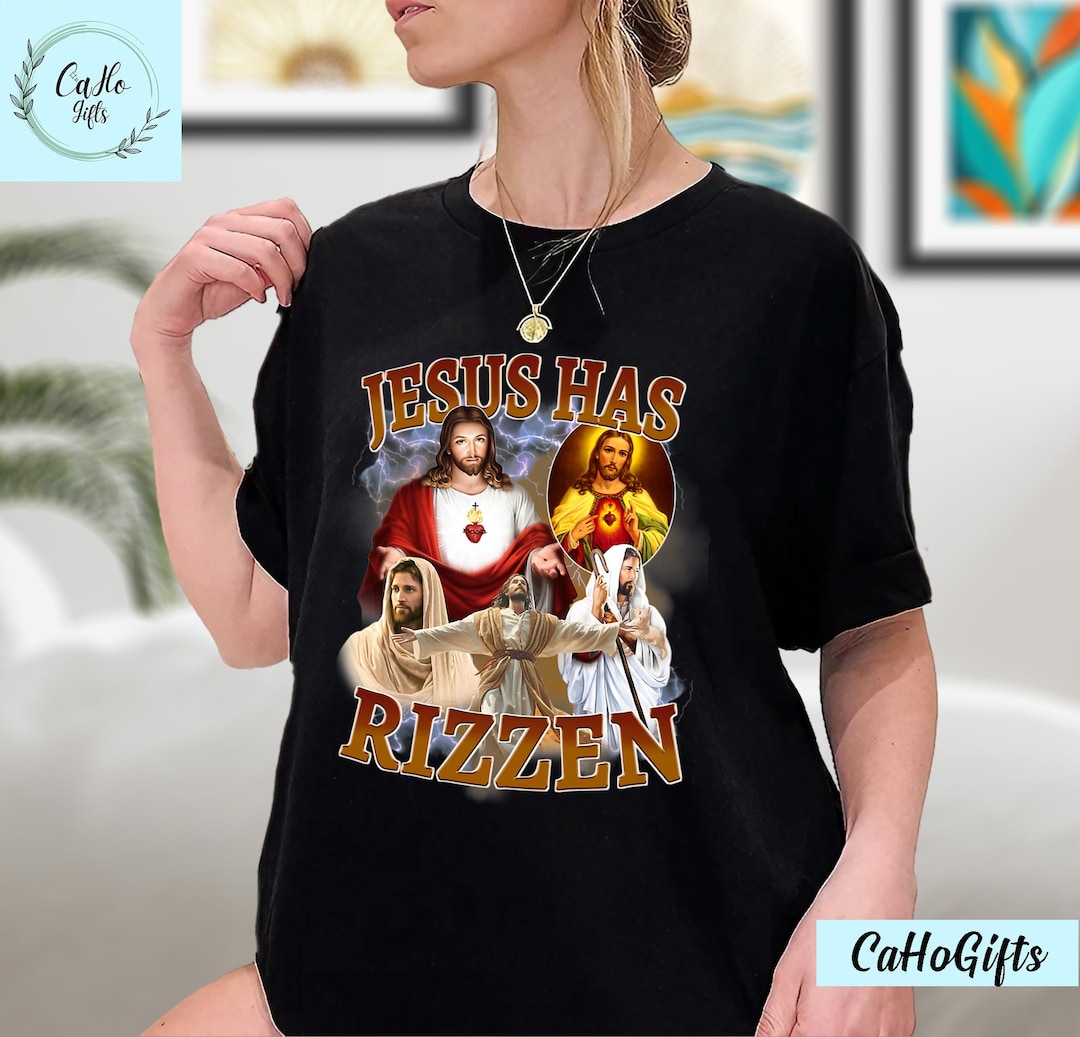 Jesus Has Rizzen Jesus Cool Funny T-shirt Sweatshirt Hoodie - Etsy