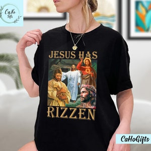 Jesus Has Rizzen Jesus Cool Funny T-shirt, He is Rizzen Jesus Rizz ...