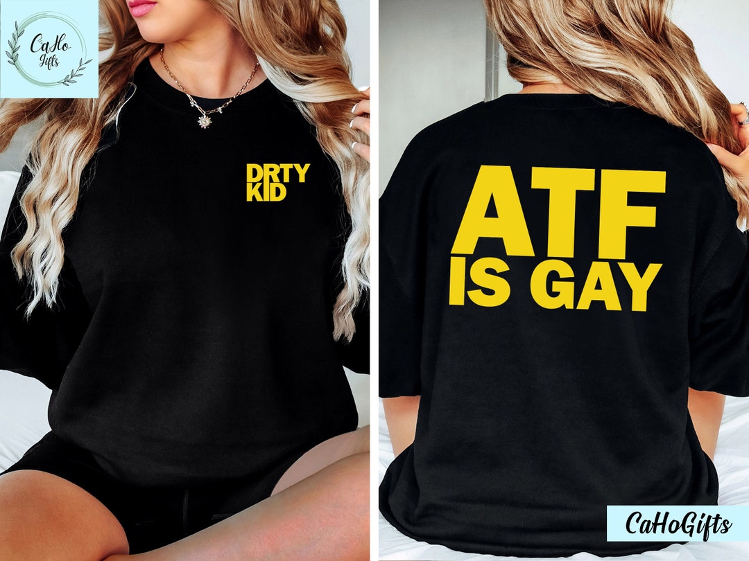 ATF is Gay Shirt, Say Gay Shirt, Equality Shirt, Human Rights Shirt ...