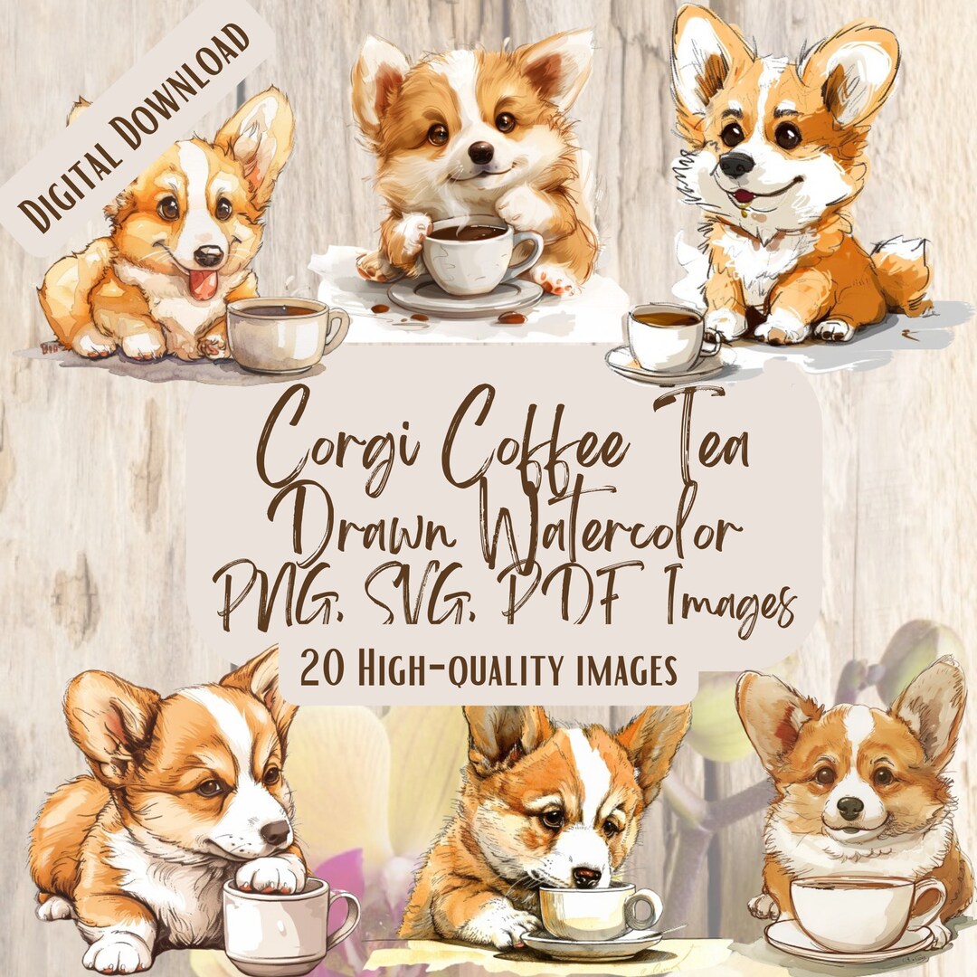 Corgi Coffee Tea Drawn Watercolor PNG SVG Bundle 20 Images Digital ...