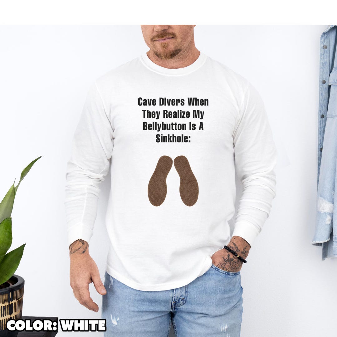 Funny Bellybutton Sinkhole Shirt Cave Diver Humor Gift Hilarious ...