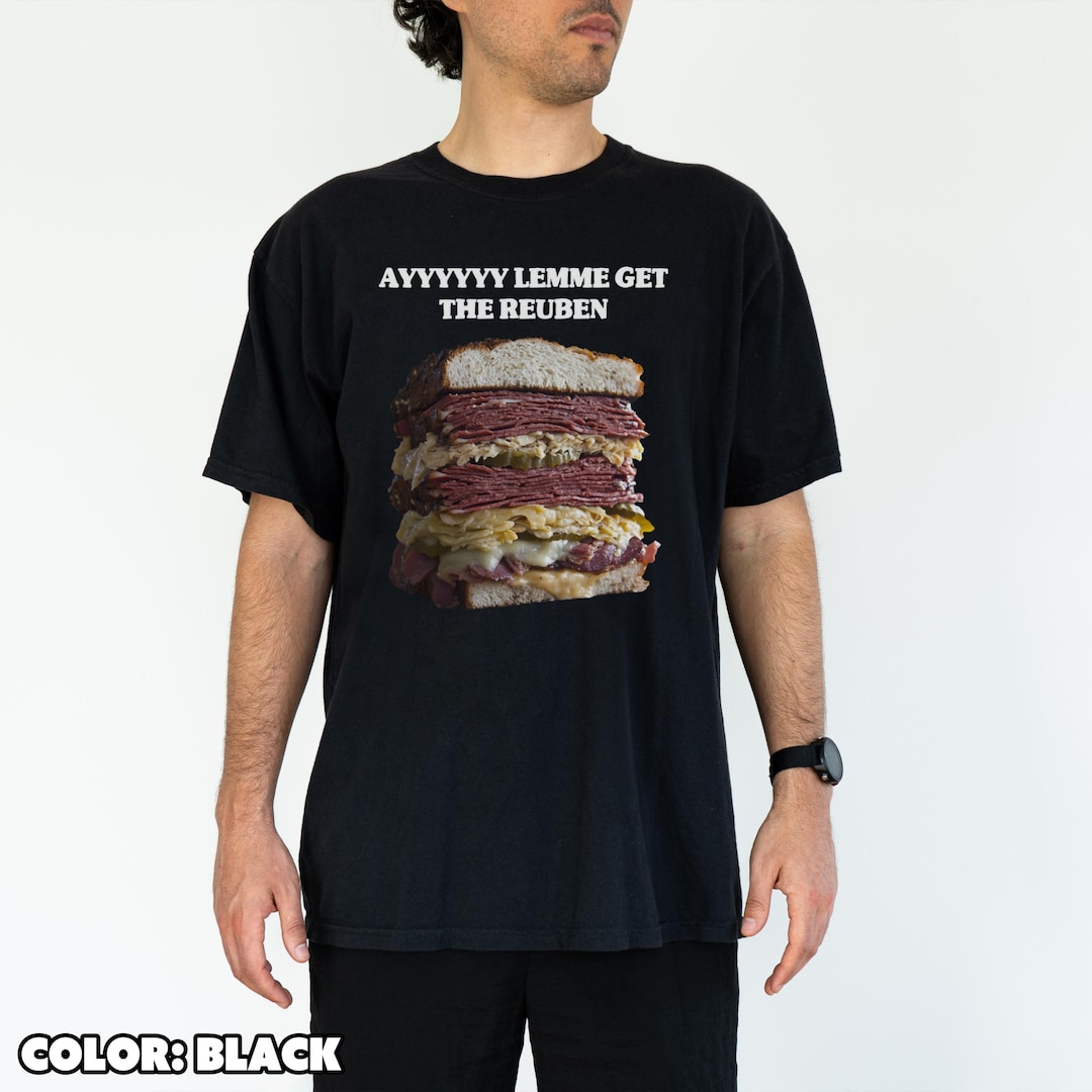 Funny Reuben Sandwich Meme Shirt, Aesthetic Foodie Graphic Tee, Unisex ...