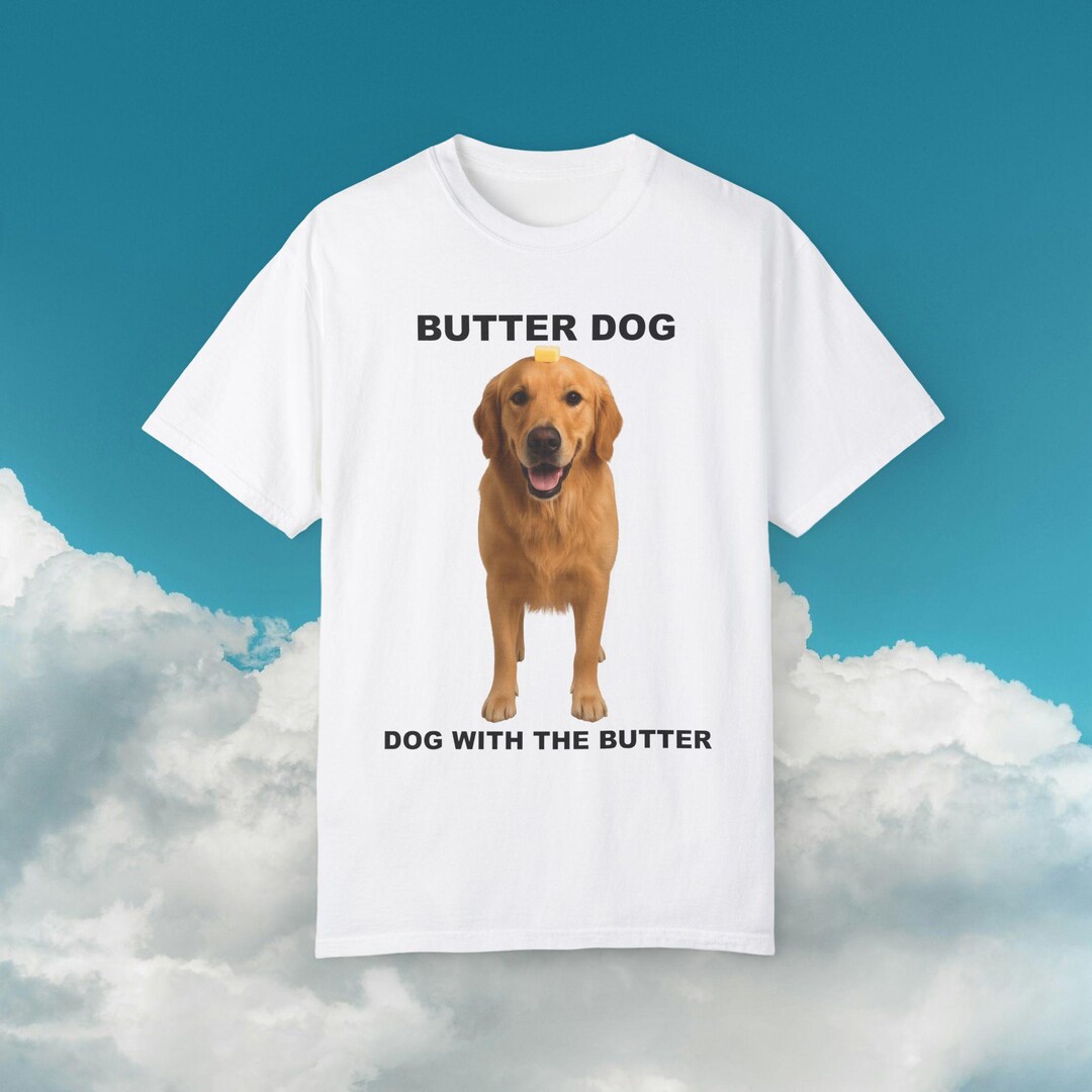 Butter Dog Meme Shirt, Dog With the Butter Funny Graphic Tee, Unisex ...