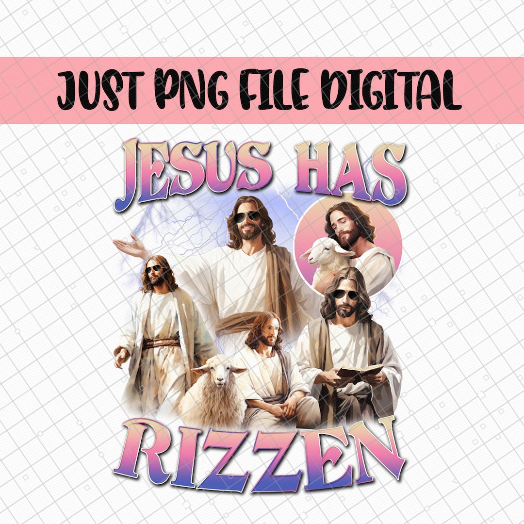 Jesus Has Rizzen Png, He is Rizzen Jesus Rizz Spngirt, Funny Jesus Meme ...