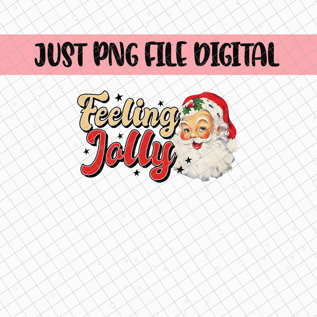 Feeling Jolly Png Feelin Jolly Santa Png Christmas Santa - Etsy