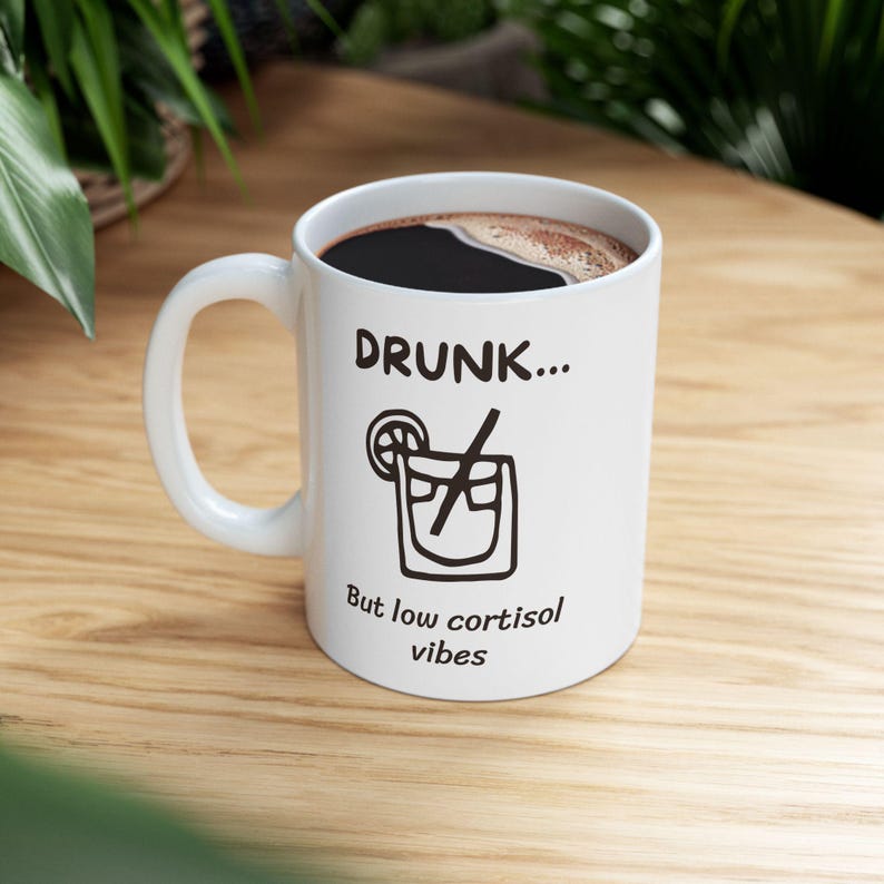 Drunk but Low Cortisol Vibes Humor Mug | Ceramic Coffee Cup, Humorous ...