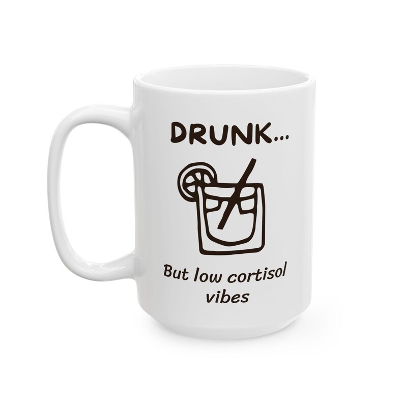 Drunk but Low Cortisol Vibes Humor Mug | Ceramic Coffee Cup, Humorous ...